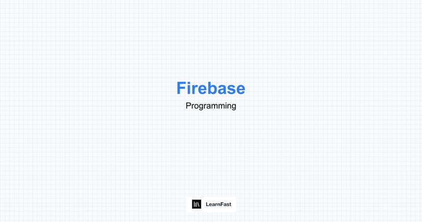 How to Learn Firebase - Complete 2025 Guide | LearnFast